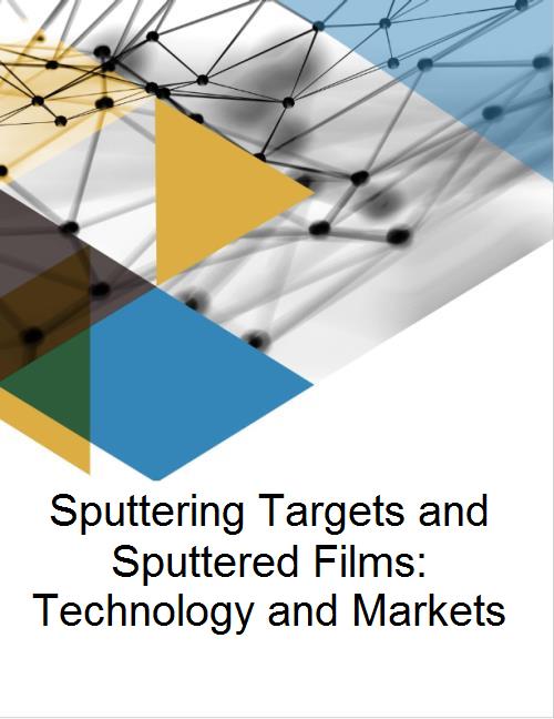 Sputtering Targets and Sputtered Films: Technology and Markets